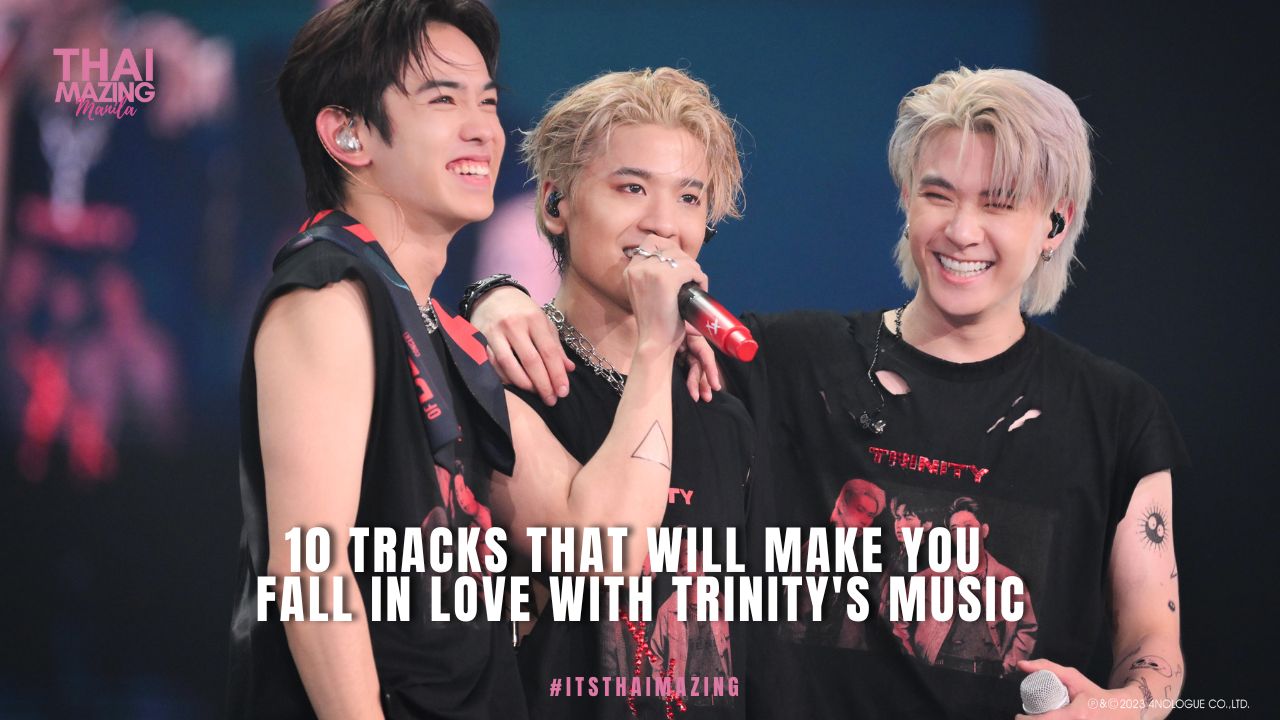 10 tracks that will make you fall in love with TRINITY’s music | #ItsThaimazing – Thaimazing Manila