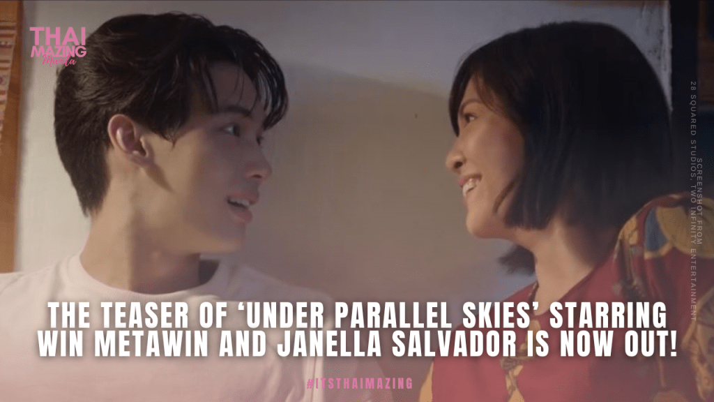 The teaser of ‘Under Parallel Skies’ starring Win Metawin and Janella ...