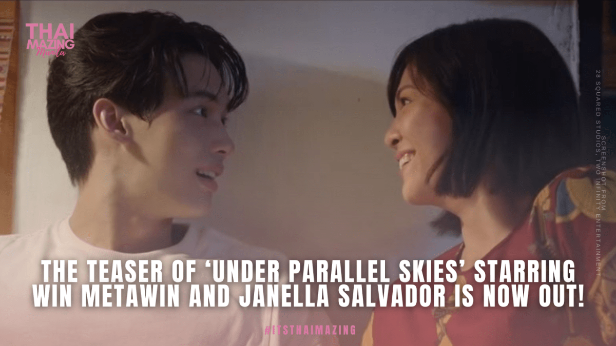 The teaser of ‘Under Parallel Skies’ starring Win Metawin and Janella ...