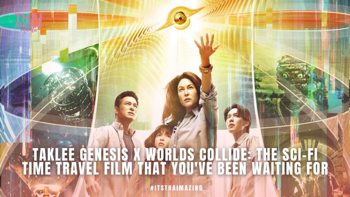 Taklee Genesis x Worlds Collide: The sci-fi time travel film that you ...