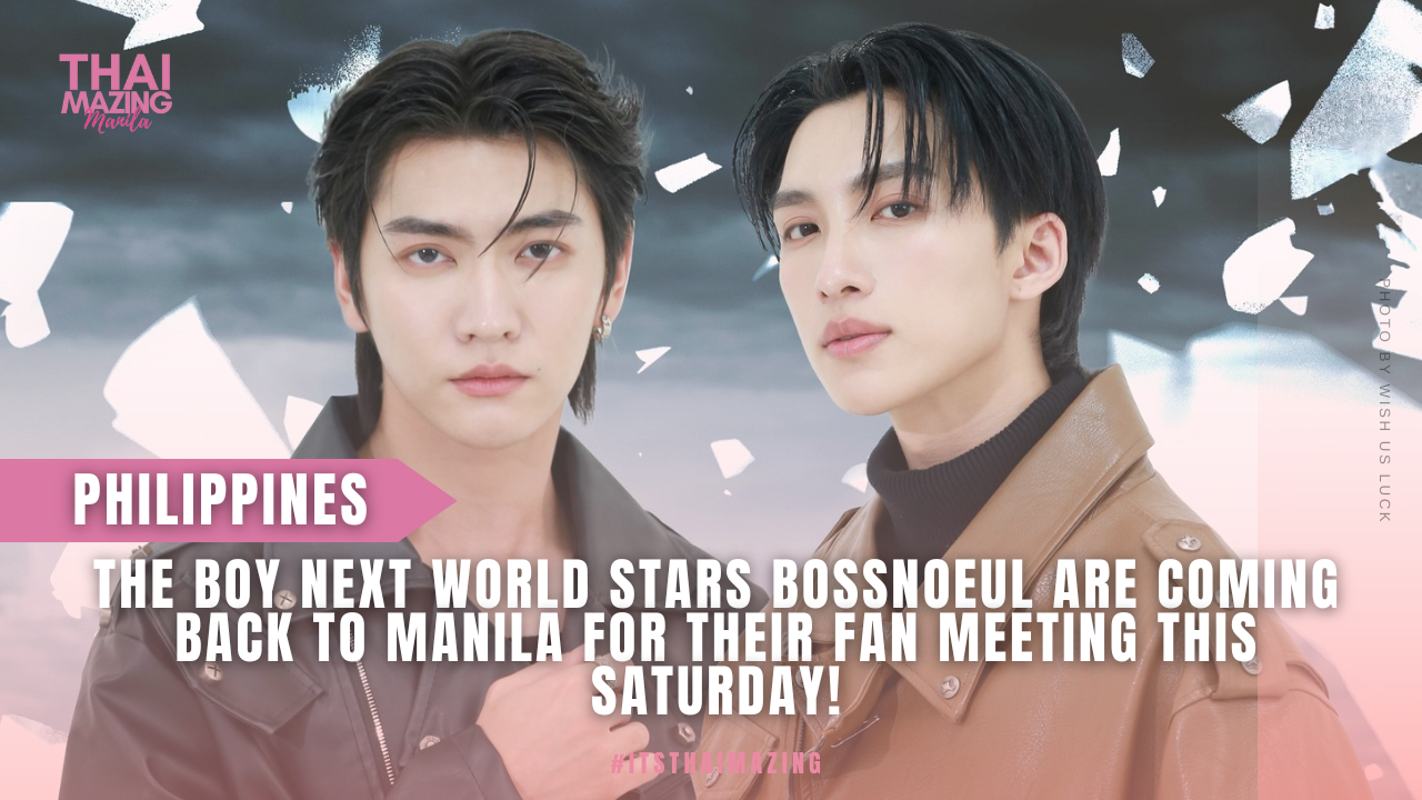 The Boy Next World stars BossNoeul are coming back to Manila for their ...